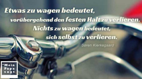 Etwas zu wagen bedeutet, vorübergehend den festen Halt zu verlieren...