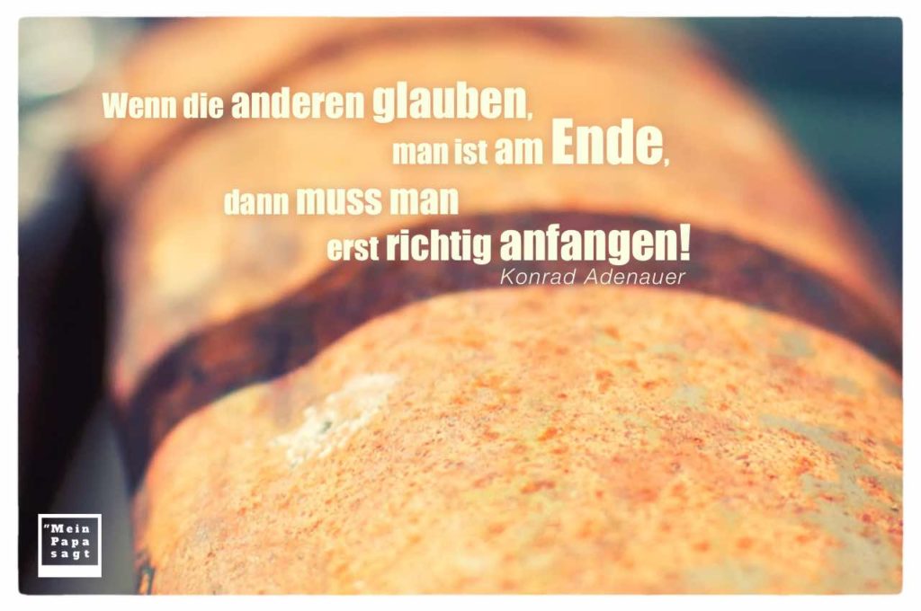 Wenn die anderen glauben, man ist am Ende, dann muss man erst richtig..